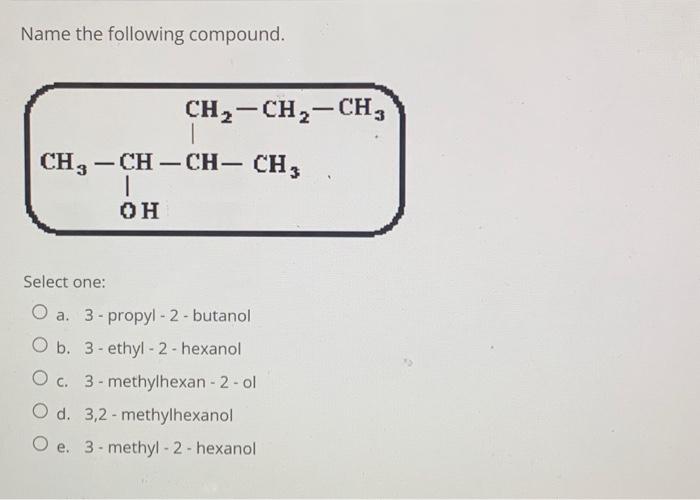 Solved Name the following compound. Select one: a. | Chegg.com