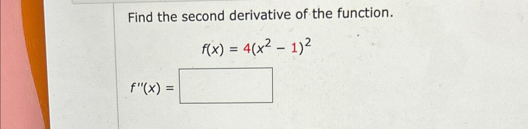 Solved Find the second derivative of the | Chegg.com