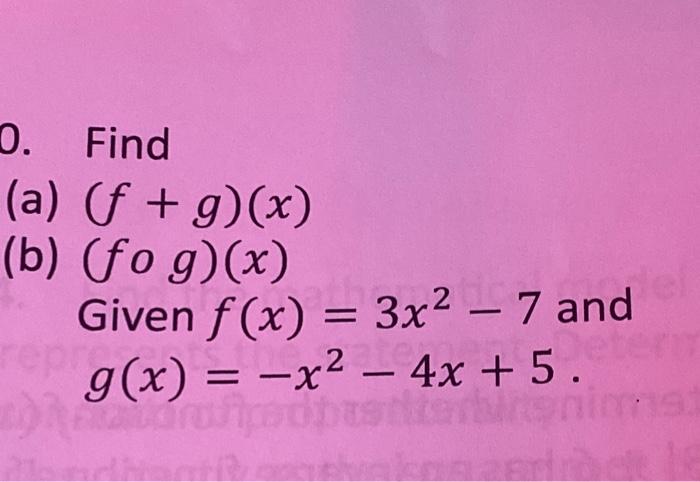 Solved D. Find (a) (f + g)(x) (b) (fog)(x) Given f(x) = 3x² | Chegg.com