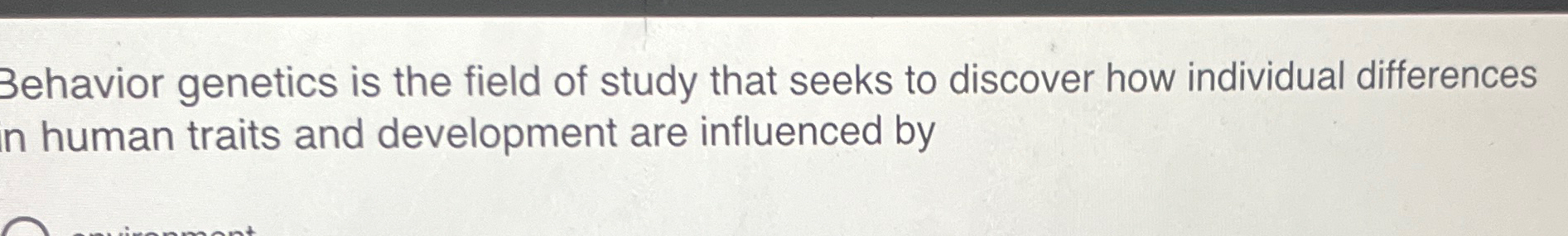 Solved Behavior genetics is the field of study that seeks to | Chegg.com