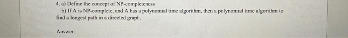 Solved 4. a) Define the concept of NP-completeness b) If A | Chegg.com