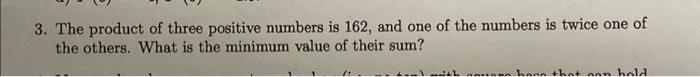 Solved 3. The product of three positive numbers is 162, and | Chegg.com