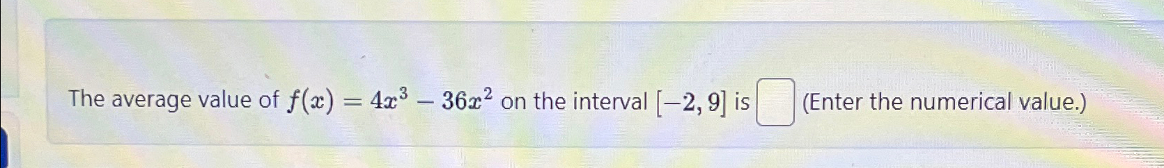 Solved The average value of f(x)=4x3-36x2 ﻿on the interval | Chegg.com