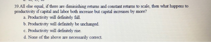 Solved UP, 10 39. All else equal, if there are diminishing | Chegg.com