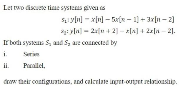 Solved Let two discrete time systems given as | Chegg.com