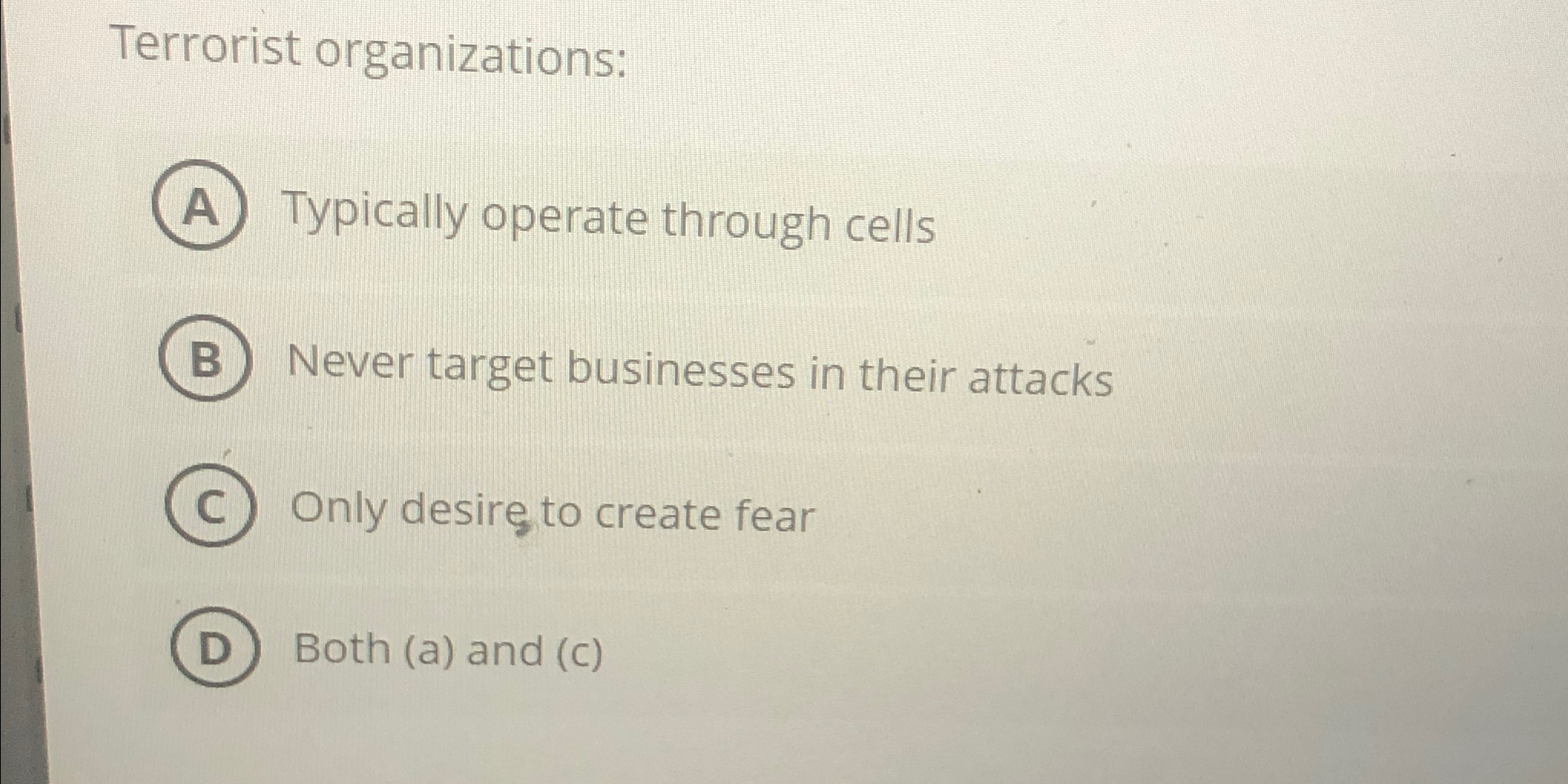 Solved Terrorist organizations:Typically operate through | Chegg.com