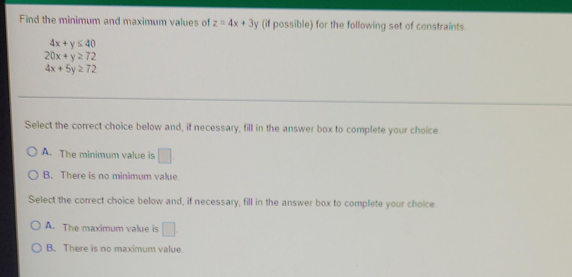Solved Find the minimum and maximum values of z = 4x + 3y | Chegg.com