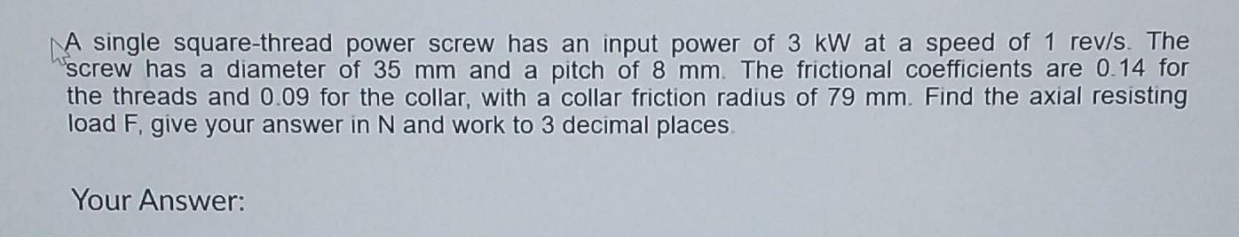 Solved A single square-thread power screw has an input power | Chegg.com