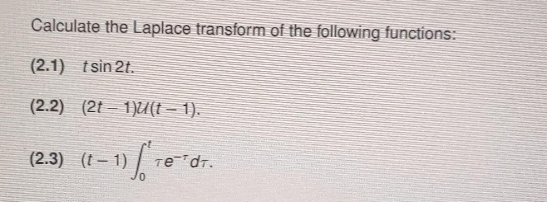 Solved Calculate the Laplace transform of the following | Chegg.com