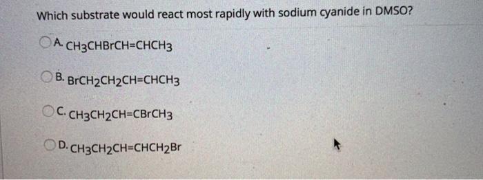 Solved Which substrate would react most rapidly with sodium | Chegg.com