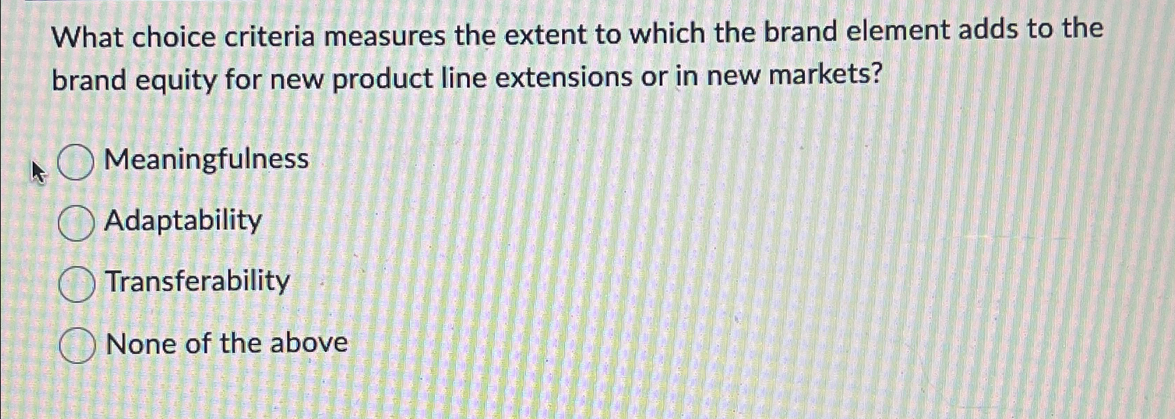Solved What choice criteria measures the extent to which the | Chegg.com
