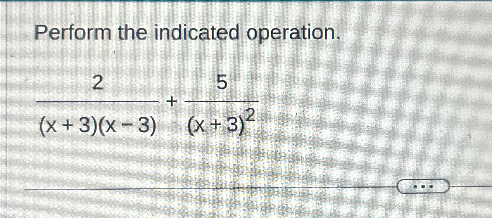 Solved Perform the indicated operation.2(x+3)(x-3)+5(x+3)2 | Chegg.com