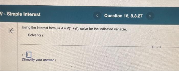 Solved Using the interest formula A=P(1+rt), solve for the | Chegg.com