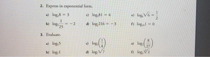 Solved 2. Express in exponential form. a) log28 = 3 1 c) | Chegg.com