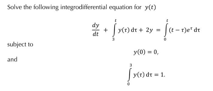 Solved Solve the following integrodifferential equation for | Chegg.com