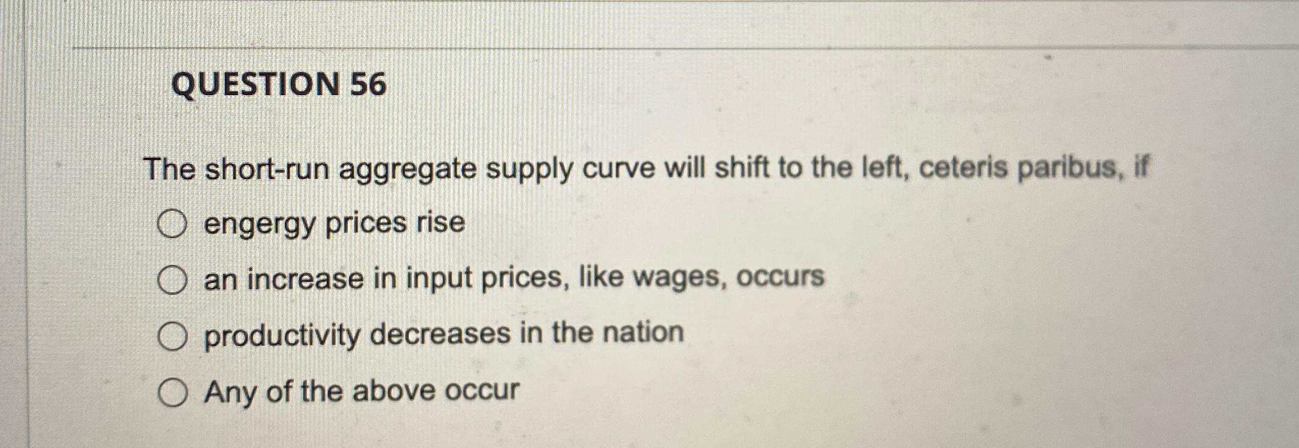 Solved QUESTION 56The short-run aggregate supply curve will | Chegg.com