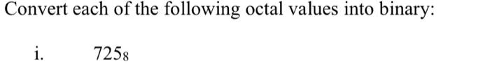 Solved Convert the following binary values into octal: i. | Chegg.com