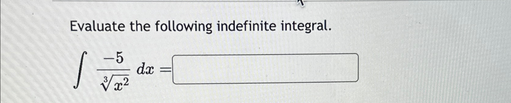 Solved Evaluate the following indefinite | Chegg.com
