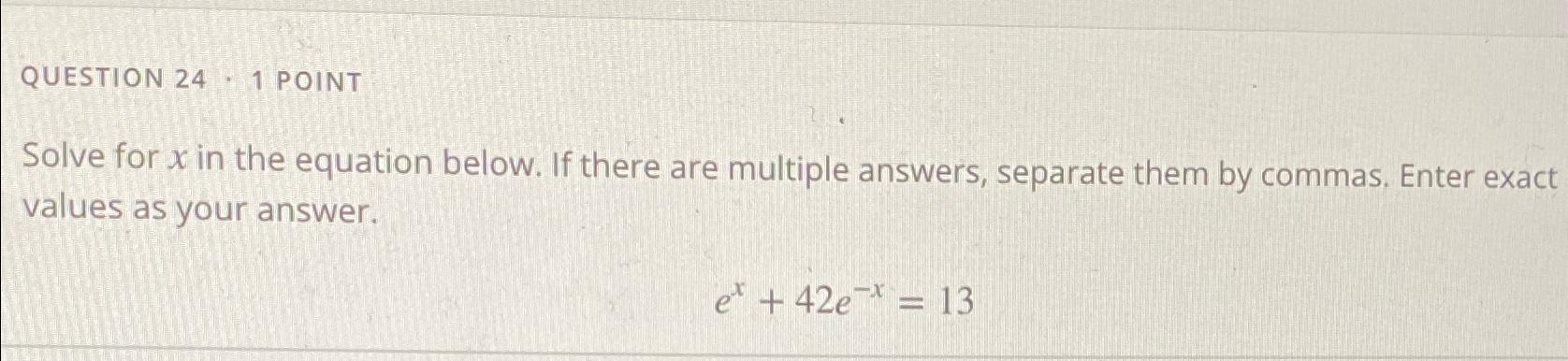 Solved QUESTION 24*1 ﻿POINTSolve for x ﻿in the equation | Chegg.com
