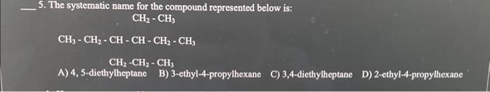Solved 5. The systematic name for the compound represented | Chegg.com