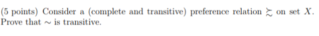 Solved (5 points) Consider a (complete and transitive) | Chegg.com