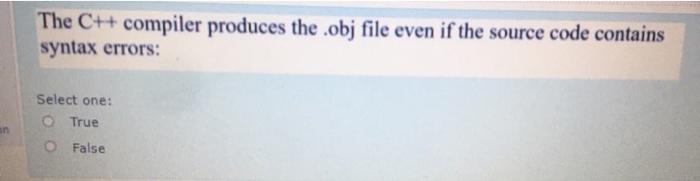 Solved The C++ compiler produces the .obj file even if the | Chegg.com