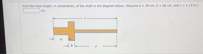 Solved Find the total length, in centimetres, of the shaft | Chegg.com