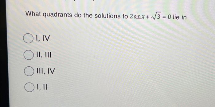 Solved What quadrants do the solutions to 2sinx+3=0 lie in | Chegg.com