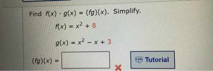 Solved Find f(x) · g(x) = (fg)(x). Simplify. f(x) = x2 + 8 | Chegg.com