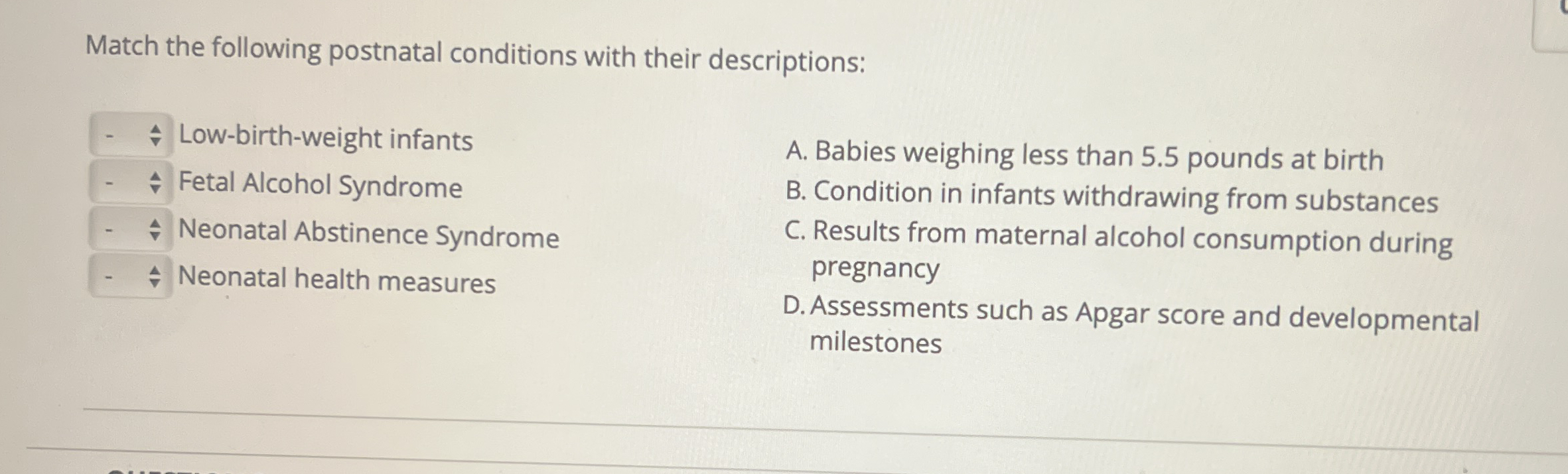 Solved Match The Following Postnatal Conditions With Their Chegg