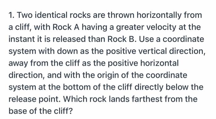 Solved 1. Two identical rocks are thrown horizontally from a | Chegg.com