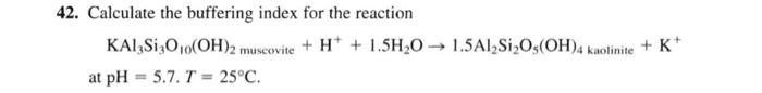 Solved 42. Calculate the buffering index for the reaction | Chegg.com
