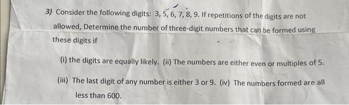 Solved 3) Consider the following digits: 3,5,6,7,8,9. If | Chegg.com Solved 3) Consider the following digits: 3,5,6,7,8,9. If | Chegg.com