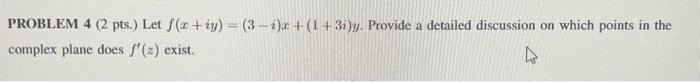 Solved PROBLEM 4 ( 2 pts.) Let f(x+iy)=(3−i)x+(1+3i)y. | Chegg.com