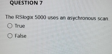 Solved QUESTION 7The RSlogix 5000 ﻿uses an asychronous | Chegg.com