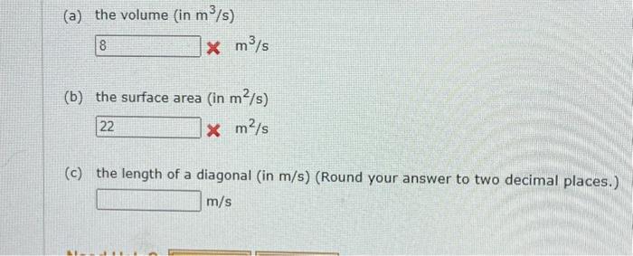 Solved (a) the volume (in m3/s ) m3/s (b) the surface area | Chegg.com