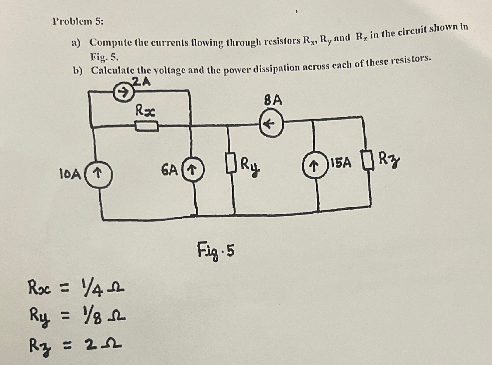 Solved Problem 5:a) ﻿Compute the currents flowing through | Chegg.com