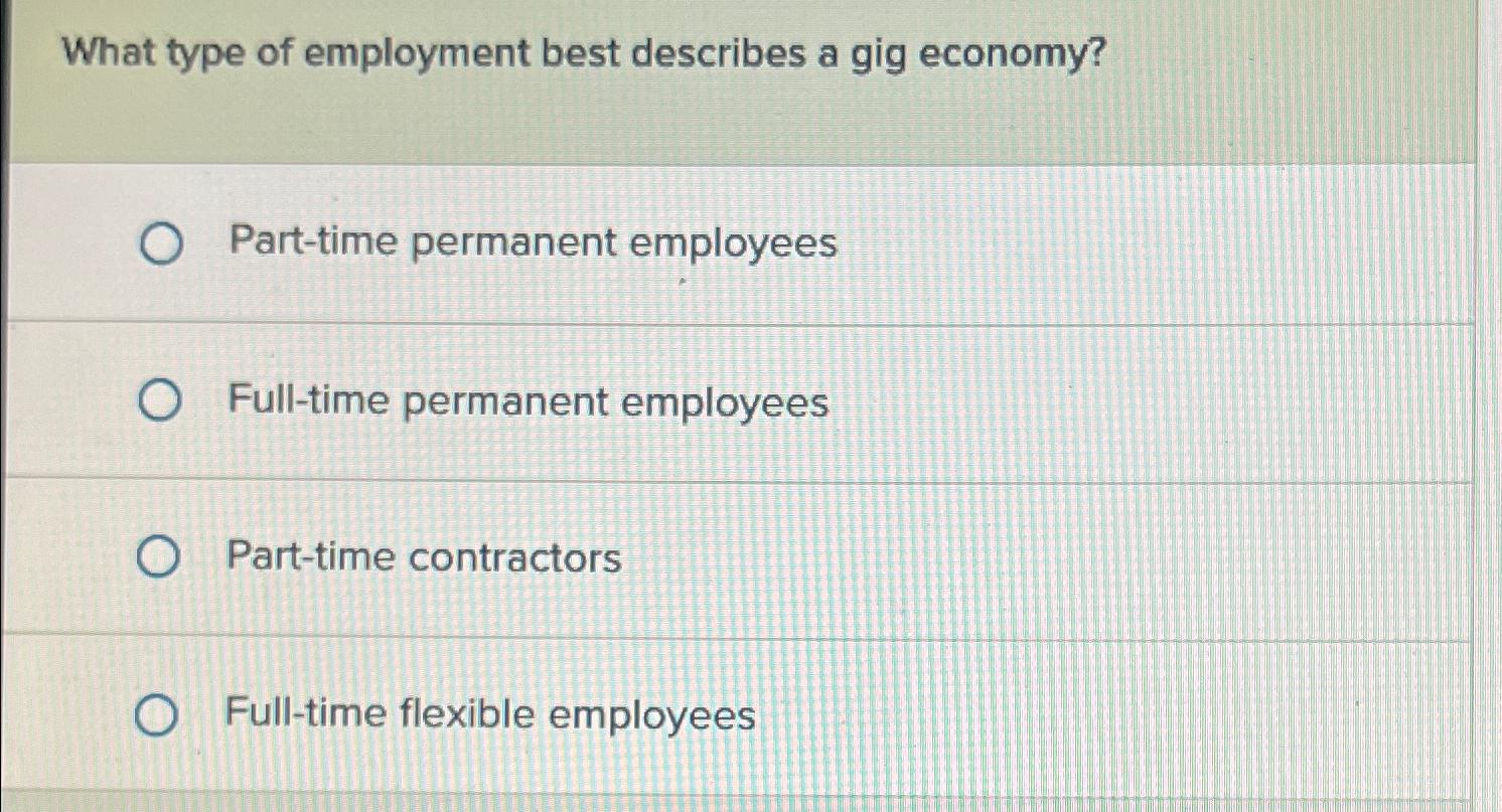 Solved What type of employment best describes a gig | Chegg.com