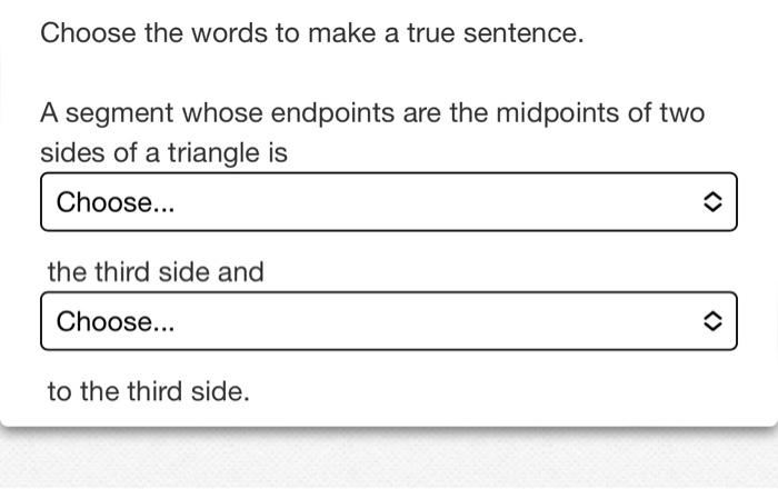 Solved Choose the words to make a true sentence. A segment | Chegg.com