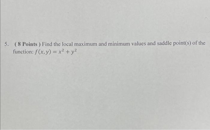 Solved 5. (8 Points ) Find the local maximum and minimum | Chegg.com