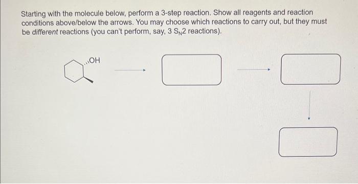 Solved Starting with the molecule below, perform a 3-step | Chegg.com