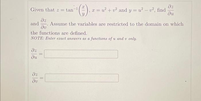 Solved Given that z=tan−1(yx),x=u2+v2 and y=u2−v2, find ∂u∂z | Chegg.com