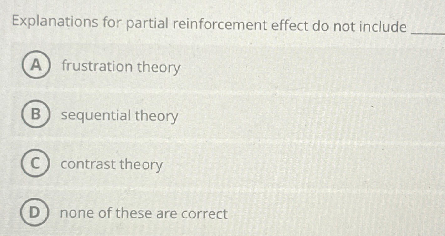 Solved Explanations for partial reinforcement effect do not | Chegg.com