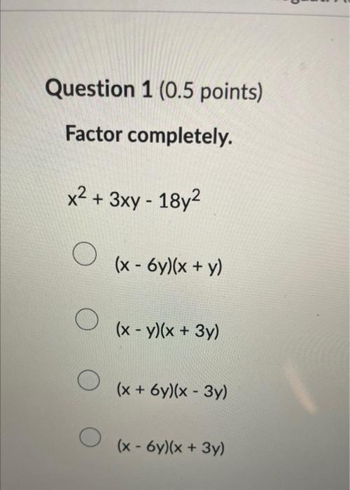 Solved Factor completely. x2+3xy−18y2 (x−6y)(x+y) | Chegg.com