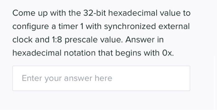 Solved Come up with the 32-bit hexadecimal value to | Chegg.com