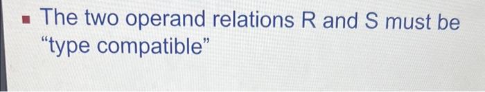 Solved The two operand relations R and S must be "type | Chegg.com