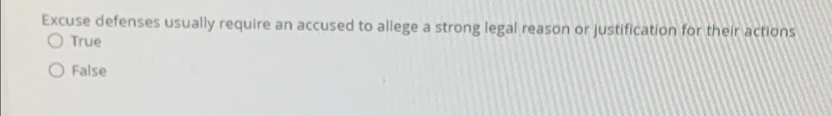 Solved Excuse defenses usually require an accused to allege | Chegg.com