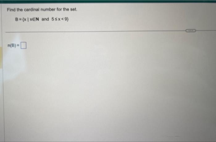 Solved Find the cardinal number for the set. B={x∣x∈N and | Chegg.com