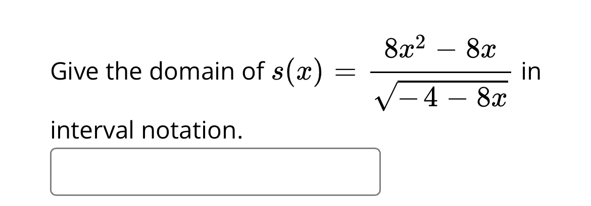 Solved Give the domain of s(x)=8x2-8x-4-8x2 ﻿in interval | Chegg.com