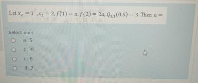 Solved Let x0=1,x1=2,f(1)=a,f(2)=2a,Q1.1(0.5)=3. ﻿Then | Chegg.com